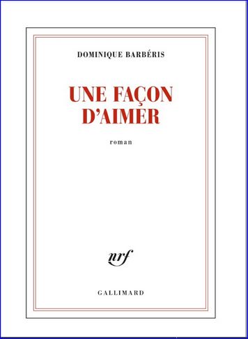 Roman « Une façon d’aimer », de Dominique Barberis – CULTURE ET ...